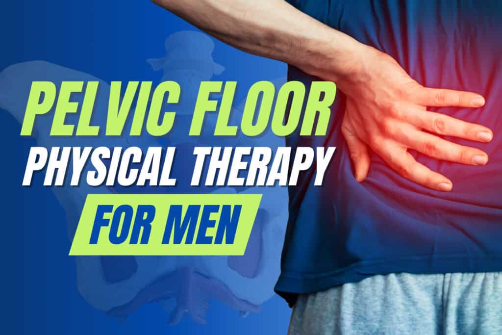 Pelvic Floor Physical Therapy for Men - The Movement Paradigm